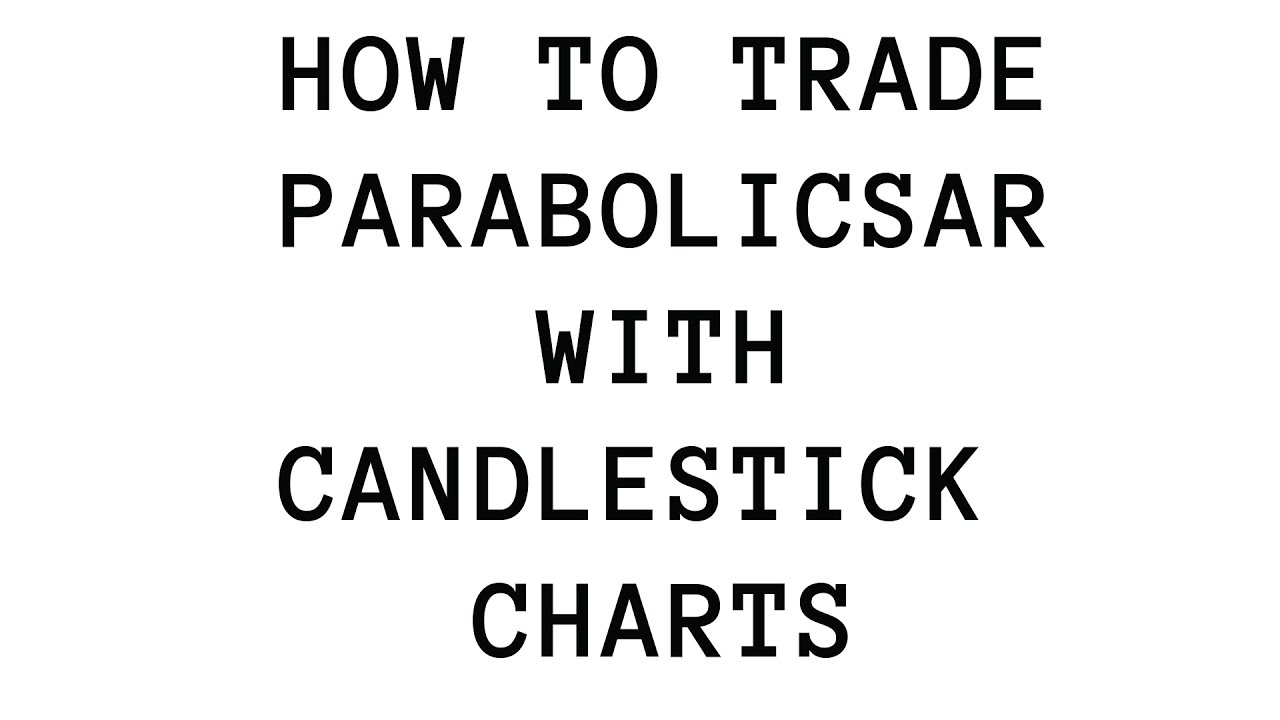 How to trade parabolicSAR with candlestick charts parabolic sar stock ...