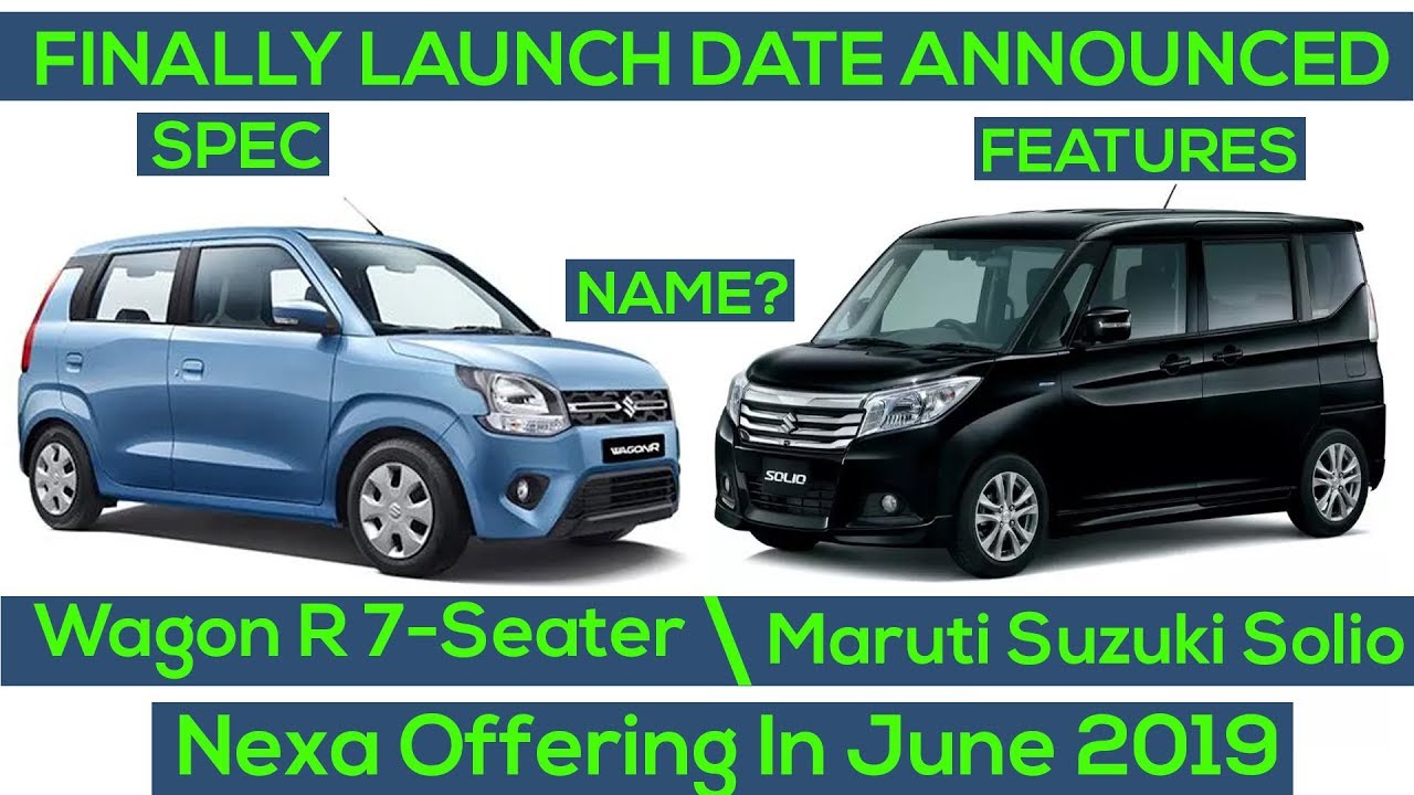 Maruti Suzuki Wagon R 7-Seater (Solio) MPV Launch Conformed By Nexa On ...