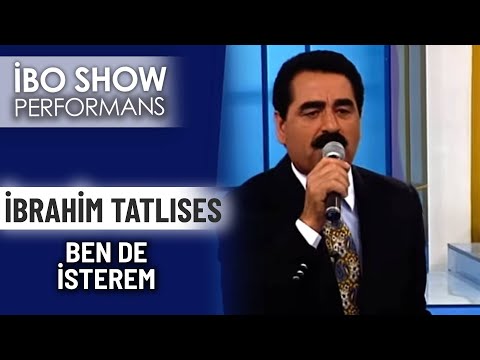 Ben de İsterem | İbrahim Tatlıses | İbo Show Performans
