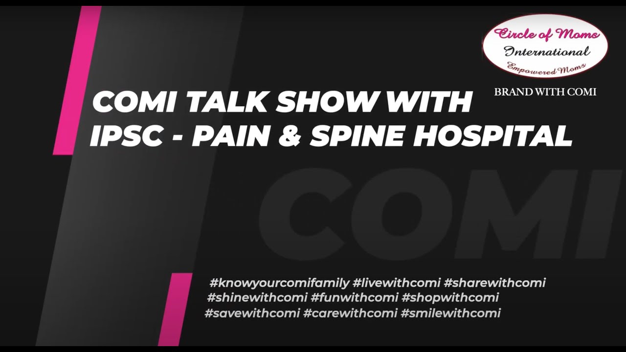 IPSC Pain & Spine Hospital | COMI Talk Show | 29 March 2023 | COMI ...