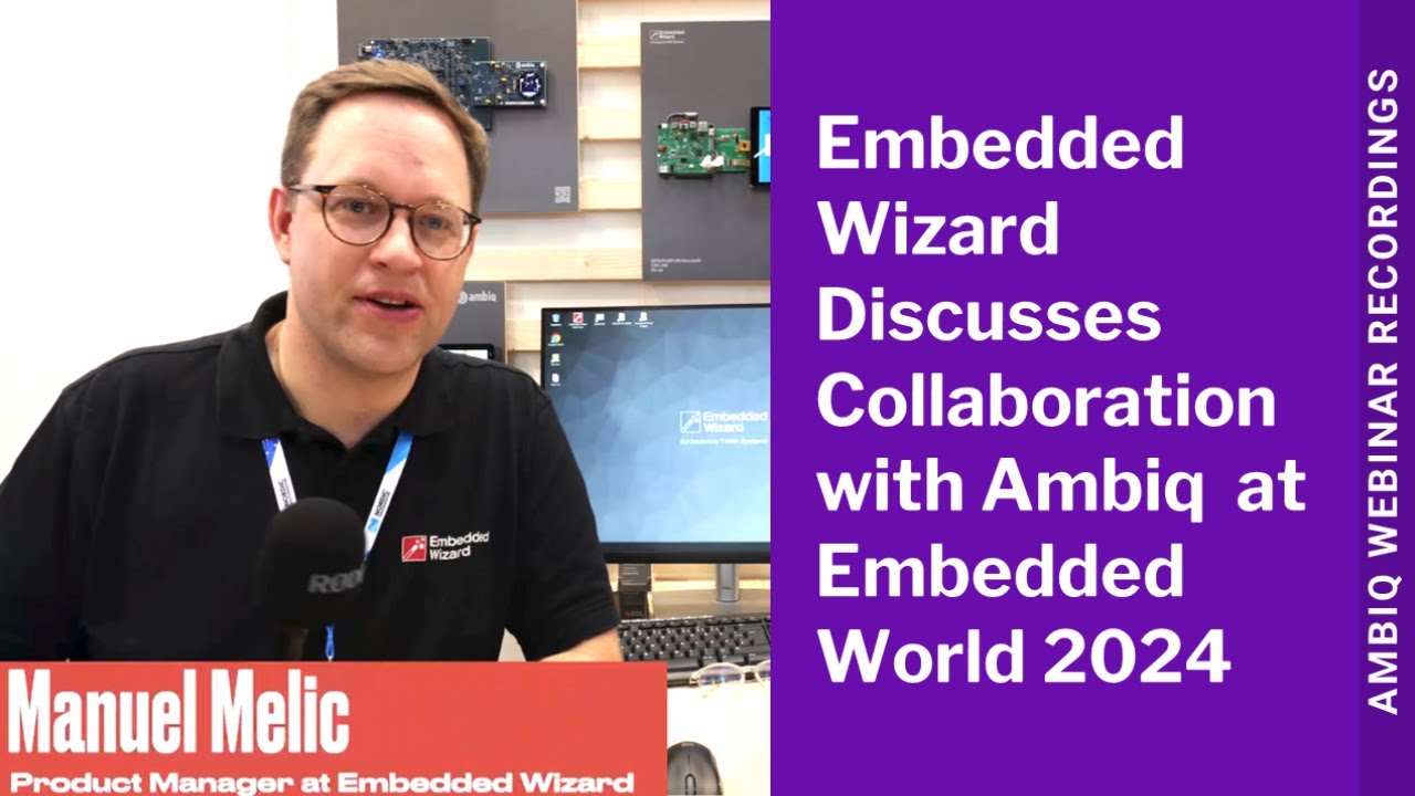 Embedded Wizard Discusses Collaboration with Ambiq at Embedded World ...
