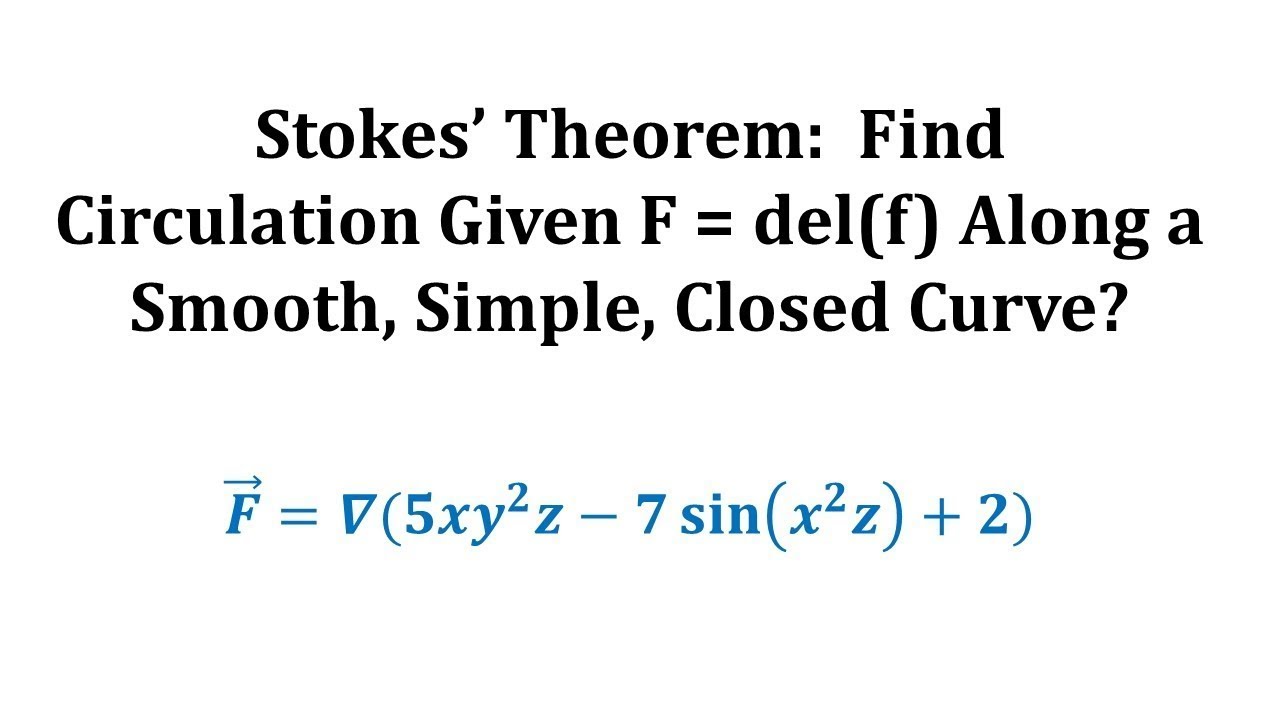 Teorema de Stoke: ¿Circulación dada F = del (f) a lo largo de una curva ...