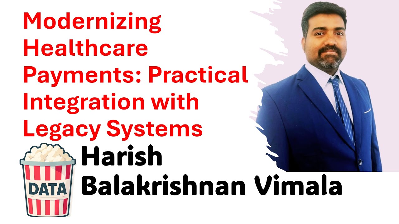 Harish Balakrishnan Vimala - Modernizing Healthcare Payments: Practical ...