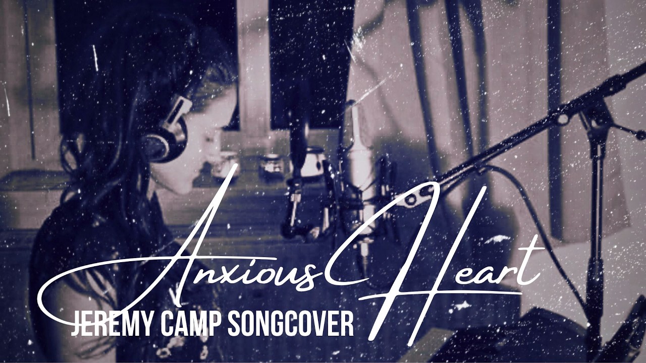 Anxious heart - Songcover Jeremy Camp - Acoustic version - YouTube
