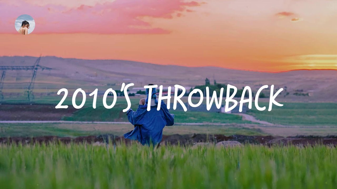 2010's throwback playlist - a nostalgia playlist - YouTube