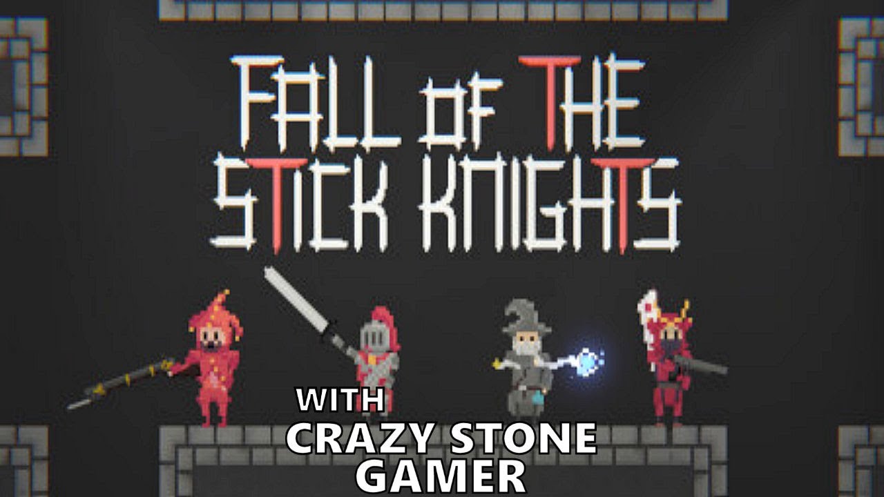 Fall of the Stick Knights Gameplay with Crazy Stone Gamer - YouTube