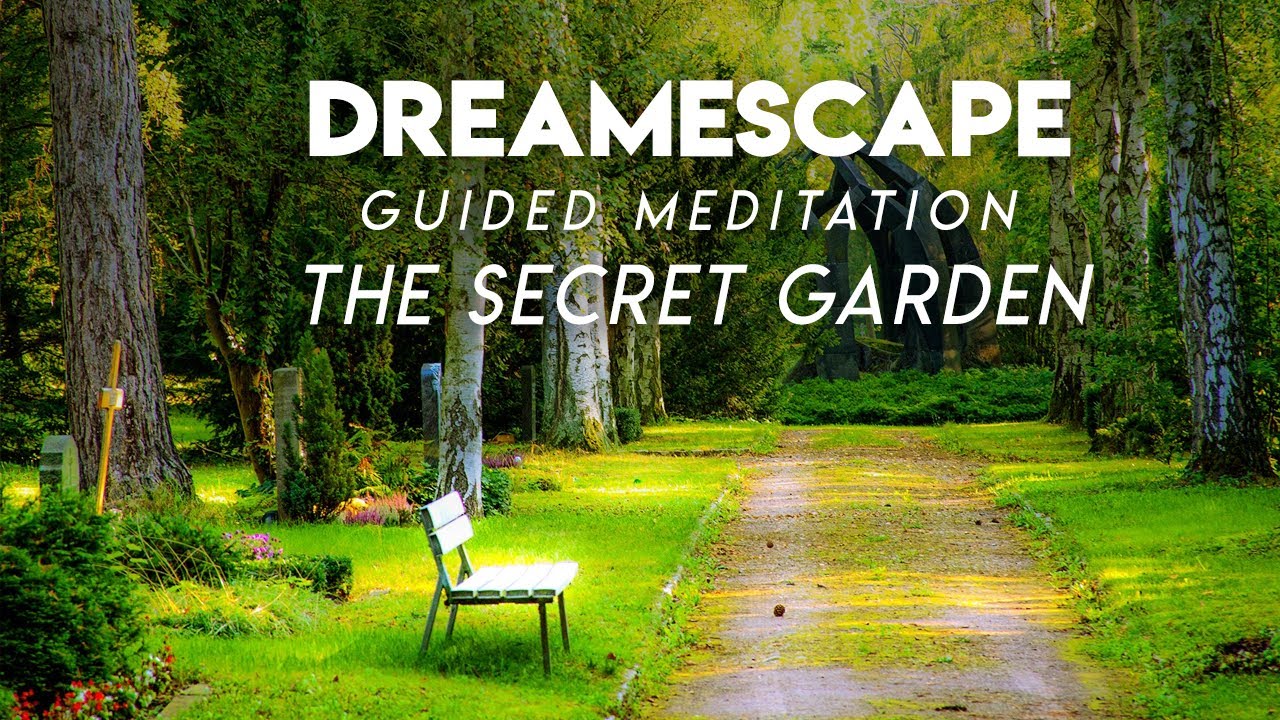 A Guided Meditation The Secret Garden - Dreamescape - YouTube