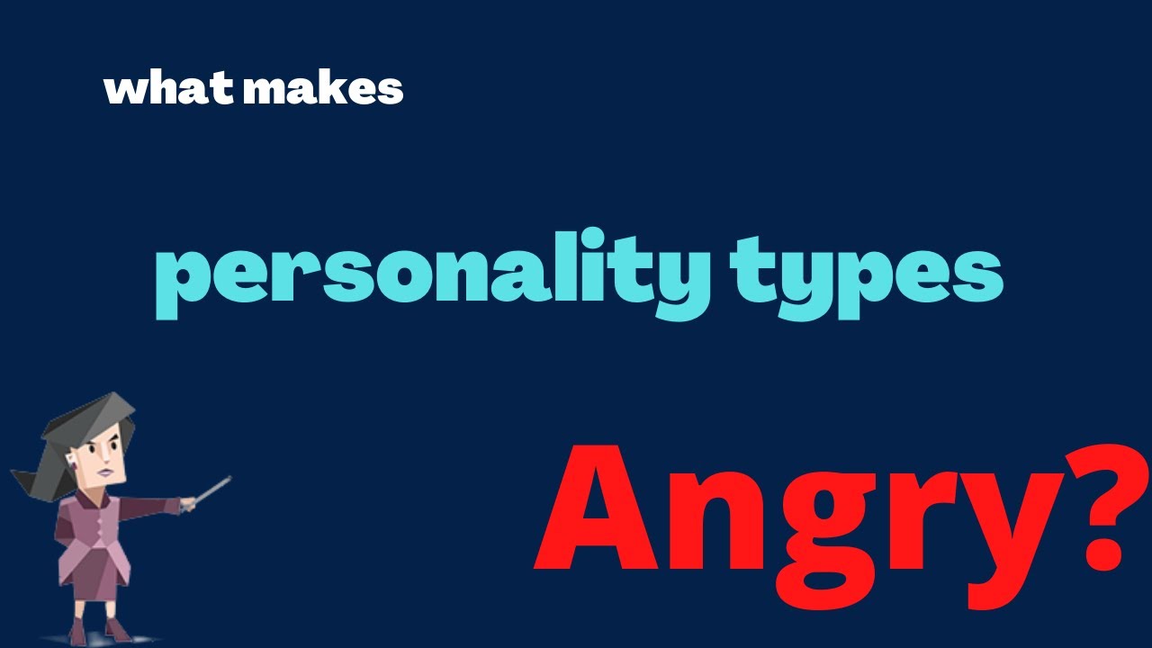 what makes personality types Angry? | MBTI - YouTube