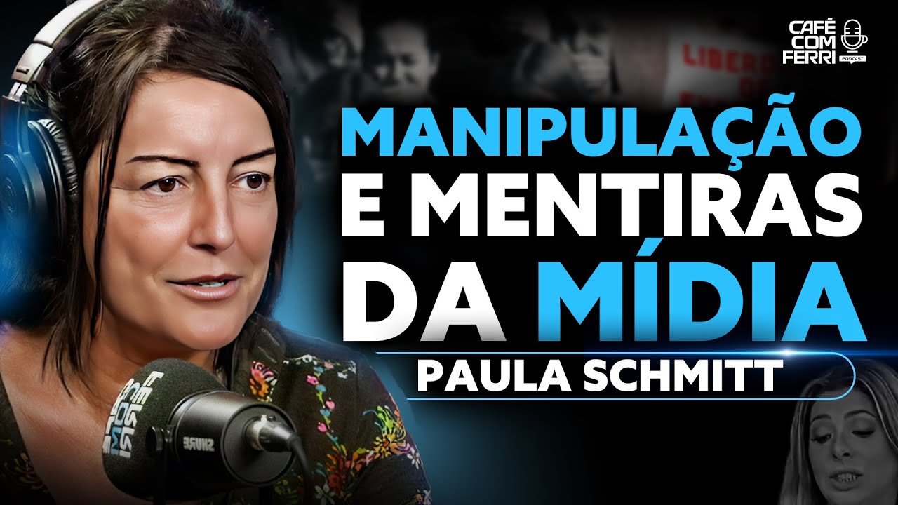 PAULA SCHMITT EXPÕE COMO A MÍDIA MENTE PARA VOCÊ - PODCAST Café com ...