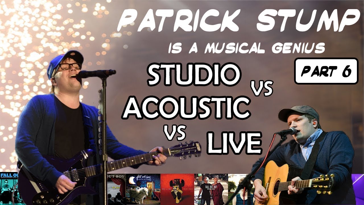 Patrick Stump Is A Musical Genius: Episode 6 (feat. Studio vs Acoustic vs Live Version) - YouTube