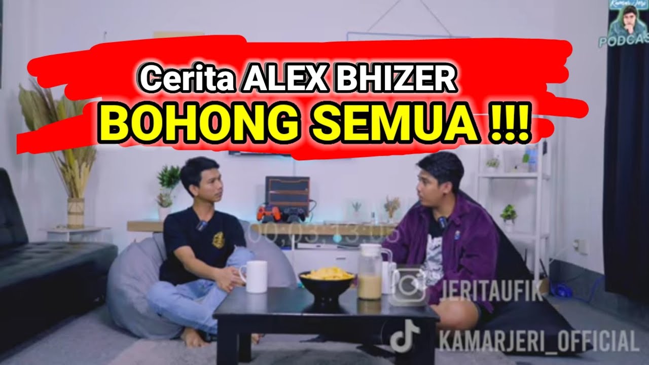 BUKTI CERITA ALEX BHIZER BOHONG !!! - YouTube