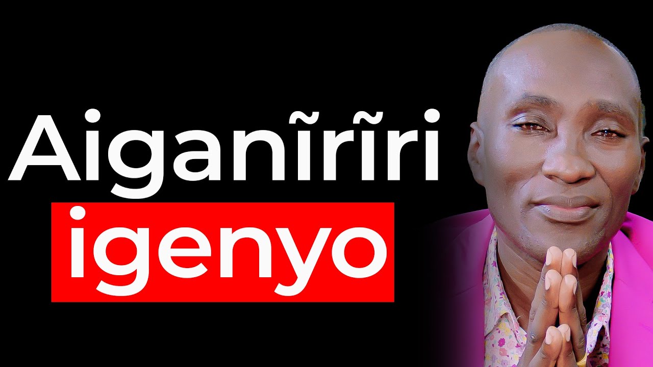 Aiganĩrĩri a igenyo - Rev.Ayub Gichigi wa Herman - YouTube