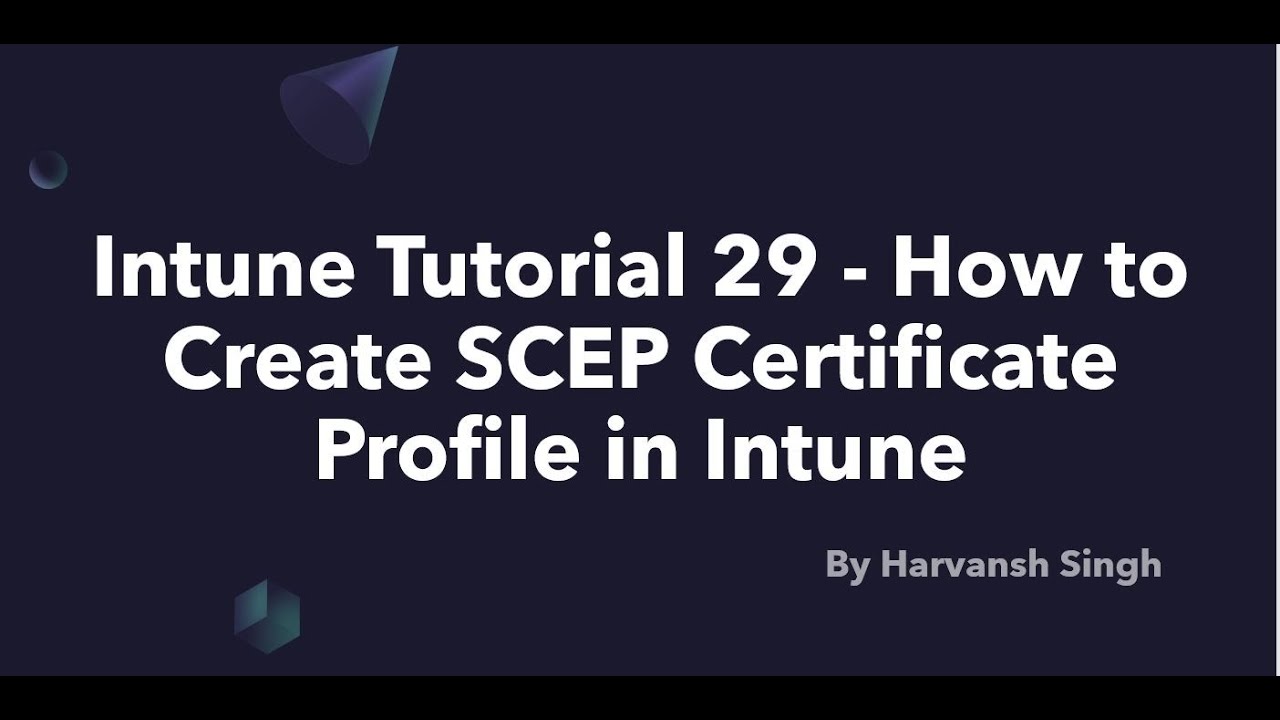 Intune Tutorial 29 - How to Create SCEP Certificate Profile in Intune ...