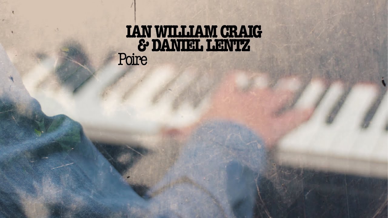 Ian William Craig & Daniel Lentz - Poire - YouTube