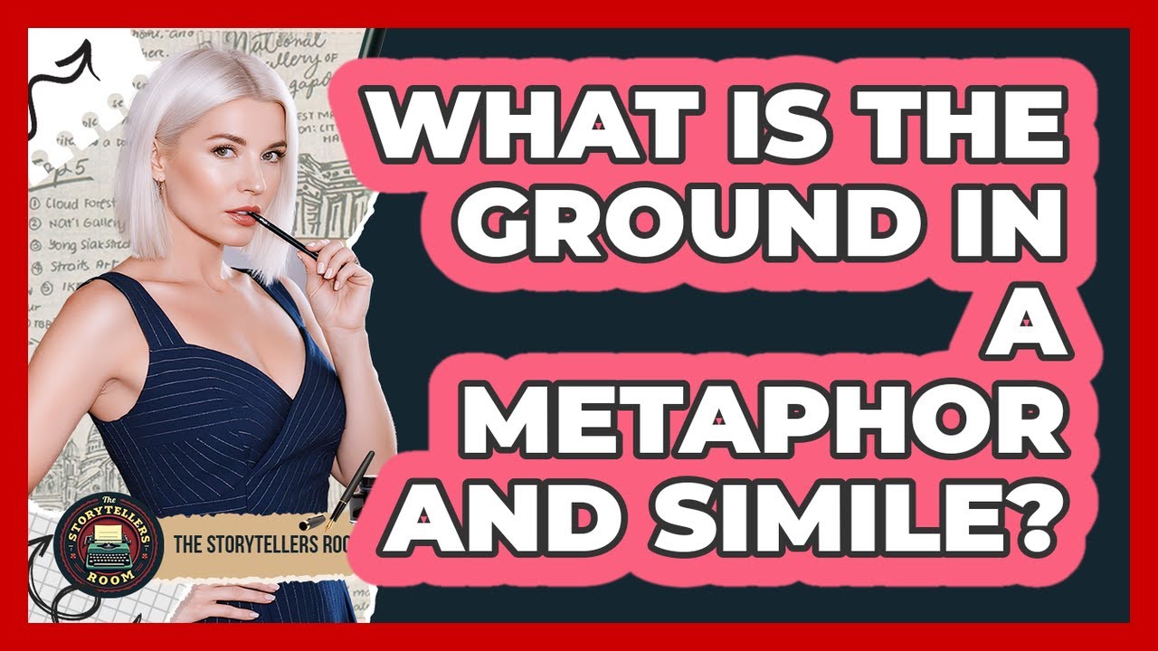 What Is The Ground In A Metaphor And Simile? - The Storytellers Room ...