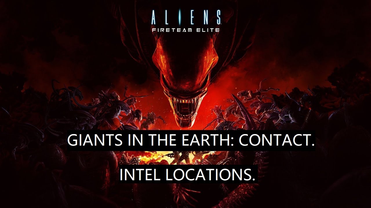 Aliens: Fireteam Elite. GIANTS IN THE EARTH: CONTACT. Intel Locations ...