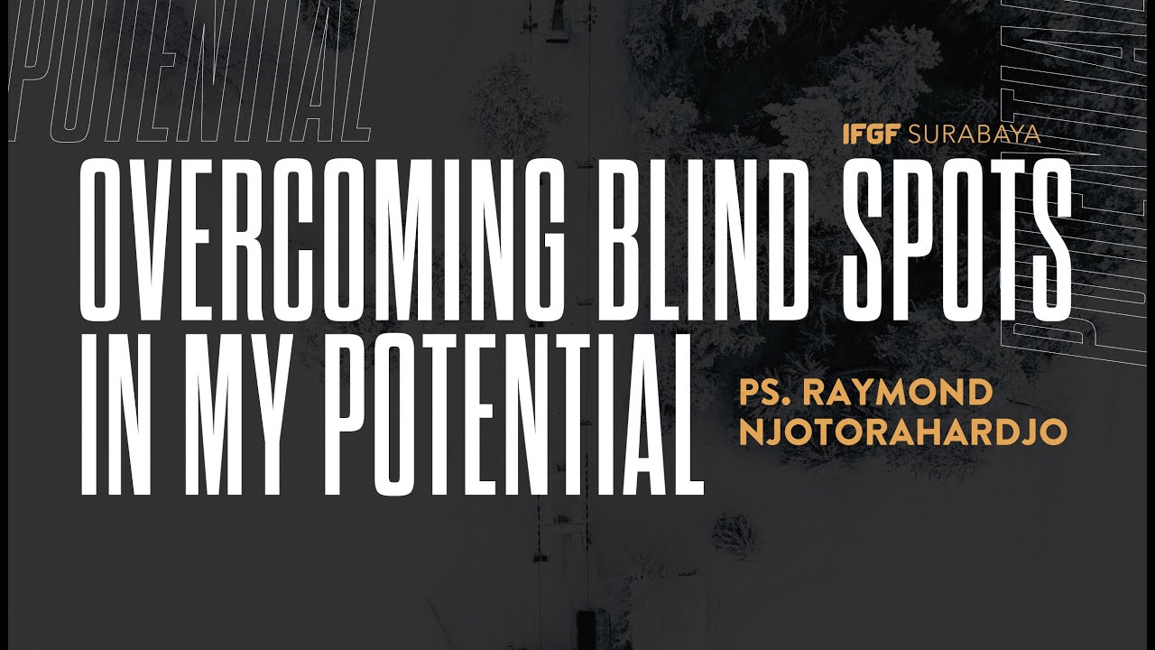 Overcoming Blind Spots In My Potential | Ps. Raymond Njotorahardjo ...