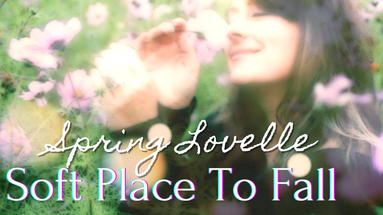 Spring Lovelle - Soft Place To Fall (Official Lyric Music Video) - YouTube