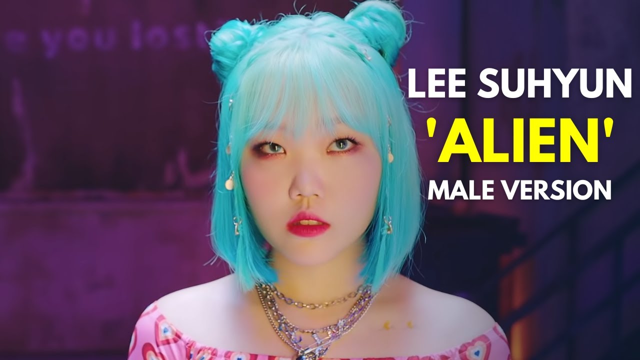 LEE SUHYUN - ALIEN (MALE VERSION) - YouTube