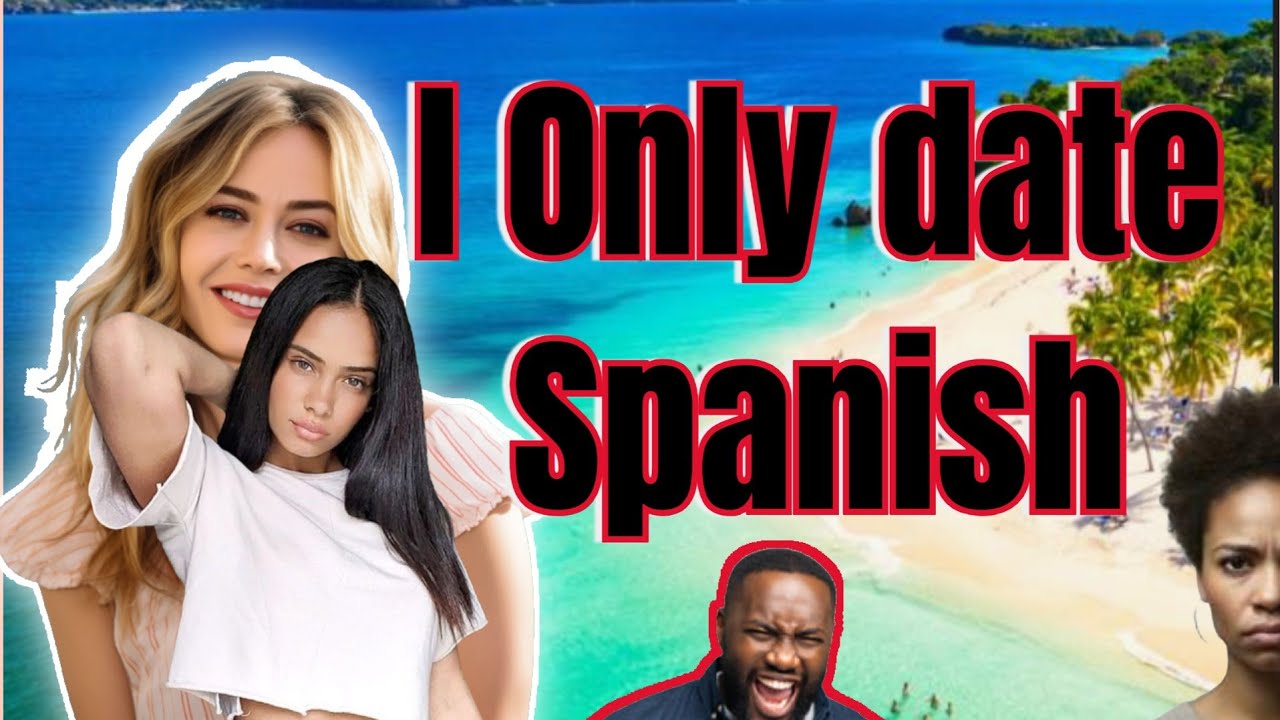 I ONLY DATE SPANISH 💯 - YouTube