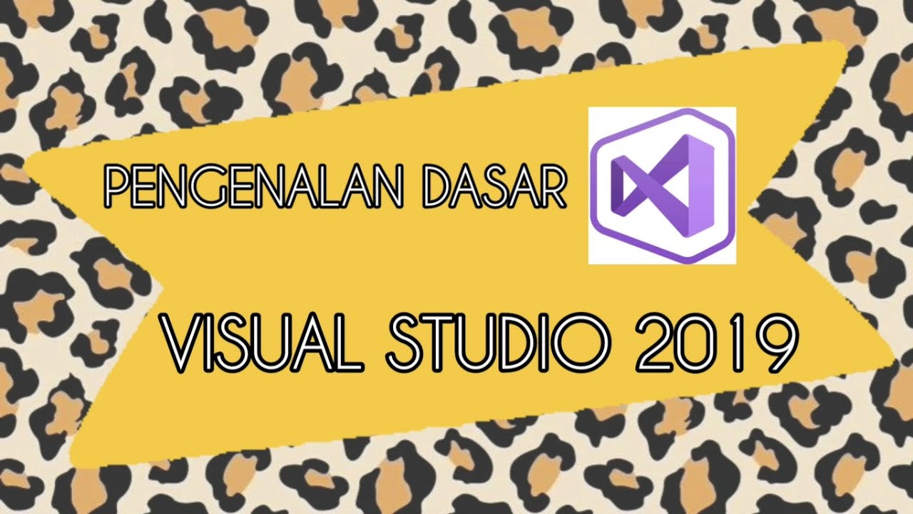 PENGENALAN DASAR VISUAL STUDIO 2019 - YouTube
