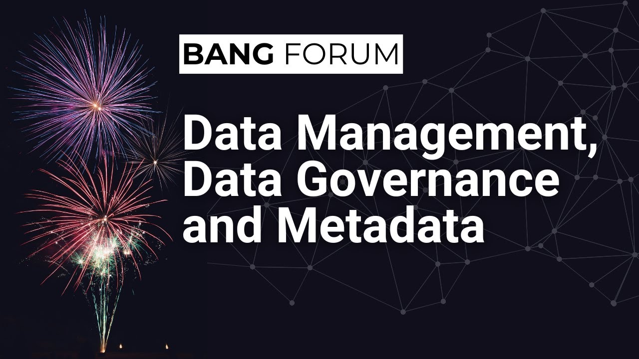 BANG Forum: Data Management, Data Governance, and Metadata - YouTube