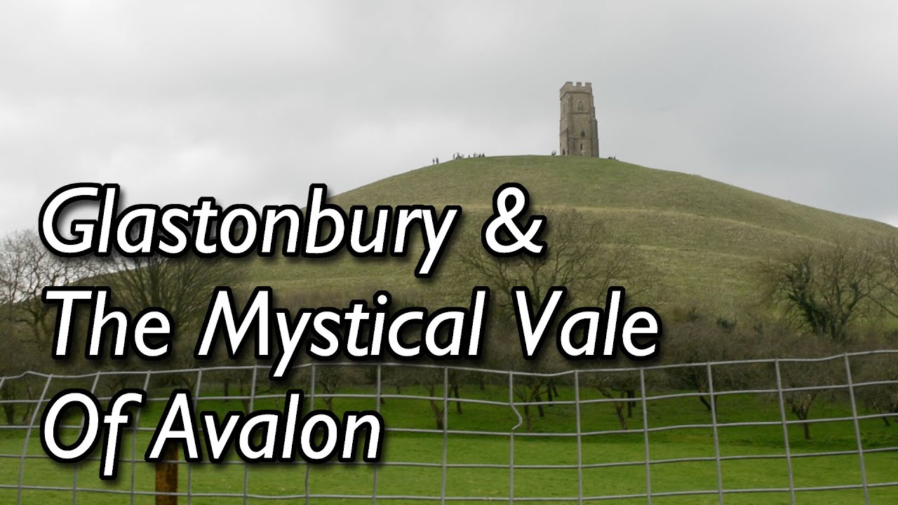 Glastonbury & The Mystical Vale Of Avalon - YouTube