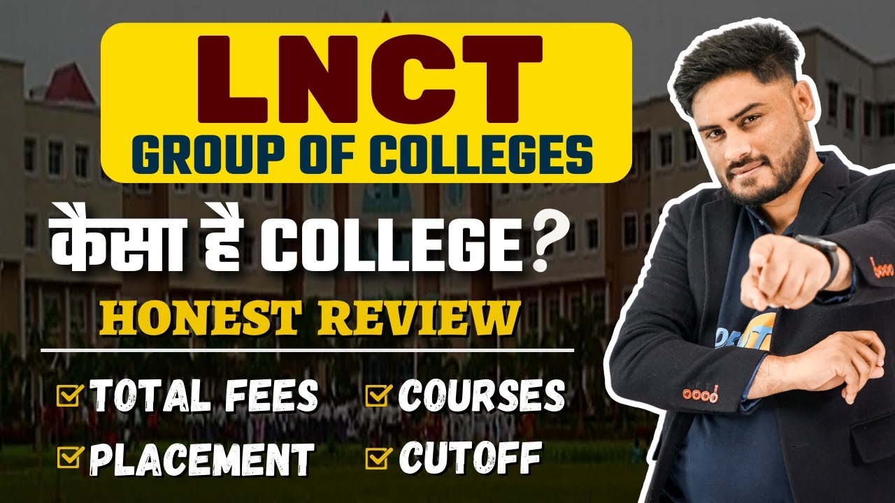LNCT Group Of College || Complete Review || क्या सच में है MP का Best ...