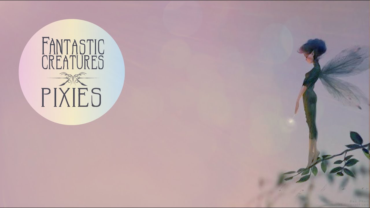 Fantastic Creatures / Pixies - YouTube