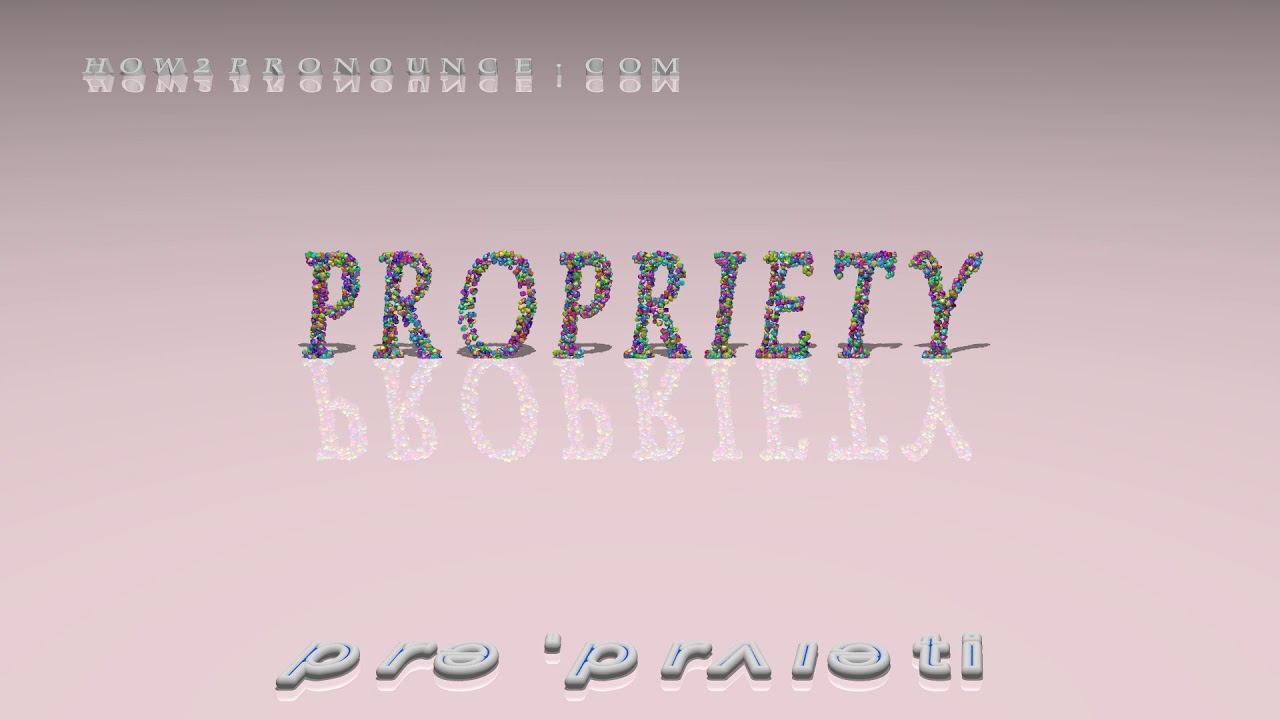 propriety - pronunciation + Examples in sentences and phrases - YouTube