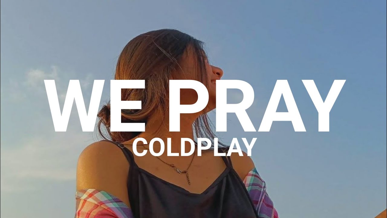 WE PRAY - Coldplay, Little Simz, Burna Boy, Elyanna, TINI (Lyrics ...
