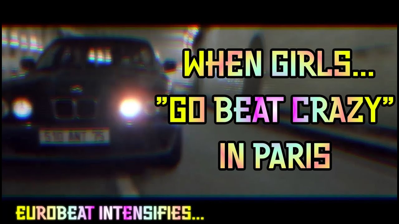 When girls "go beat crazy" [EUROBEAT] - YouTube