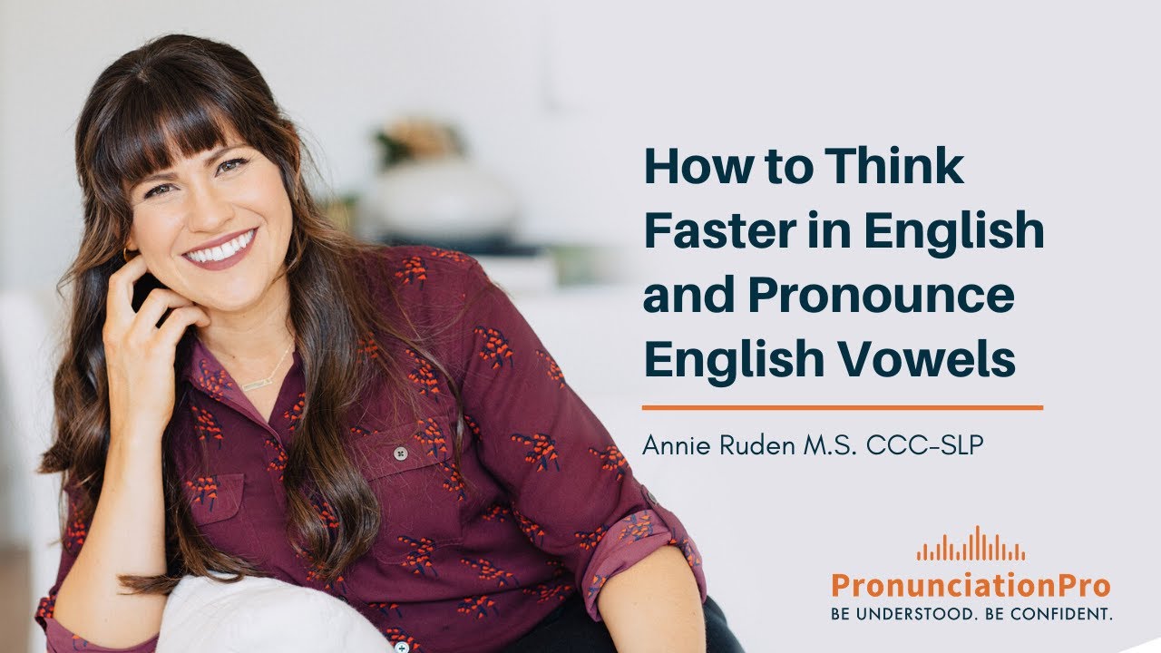 How To Think Faster In English And Pronounce English Vowels - YouTube