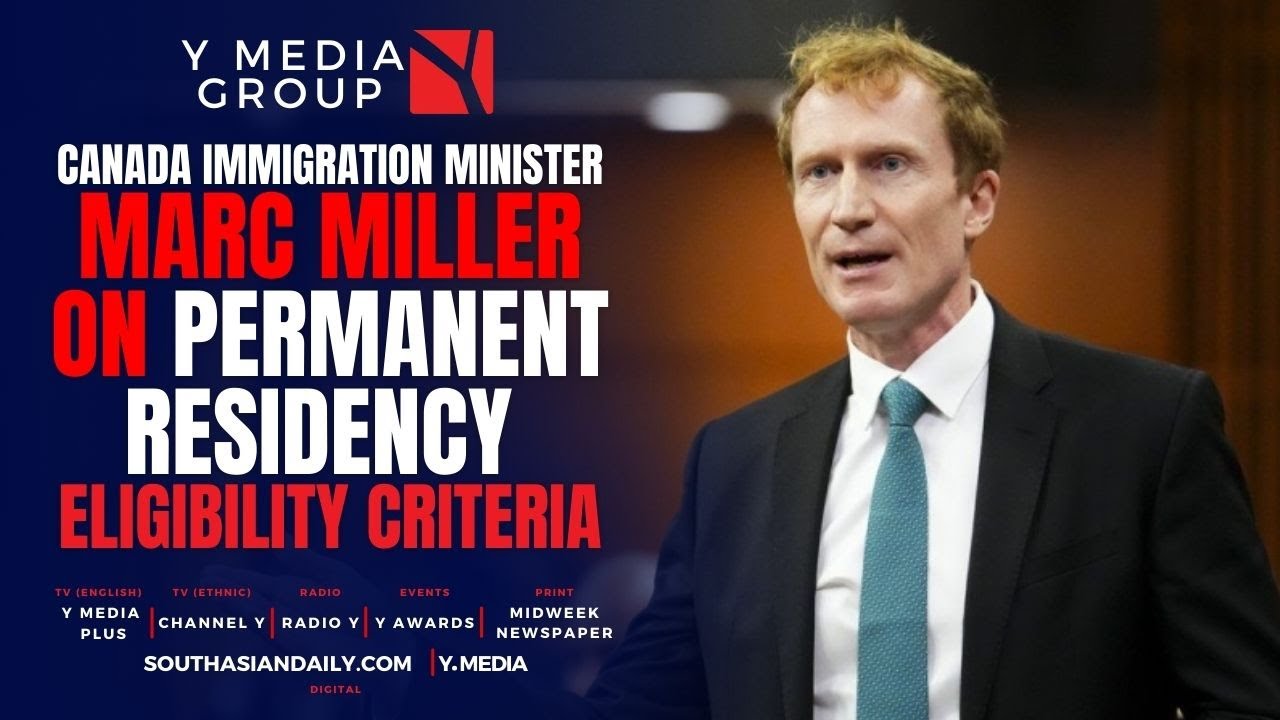 CANADA IMMIGRATION MINISTER MARC MILLER ON PERMANENT RESIDENCY ...