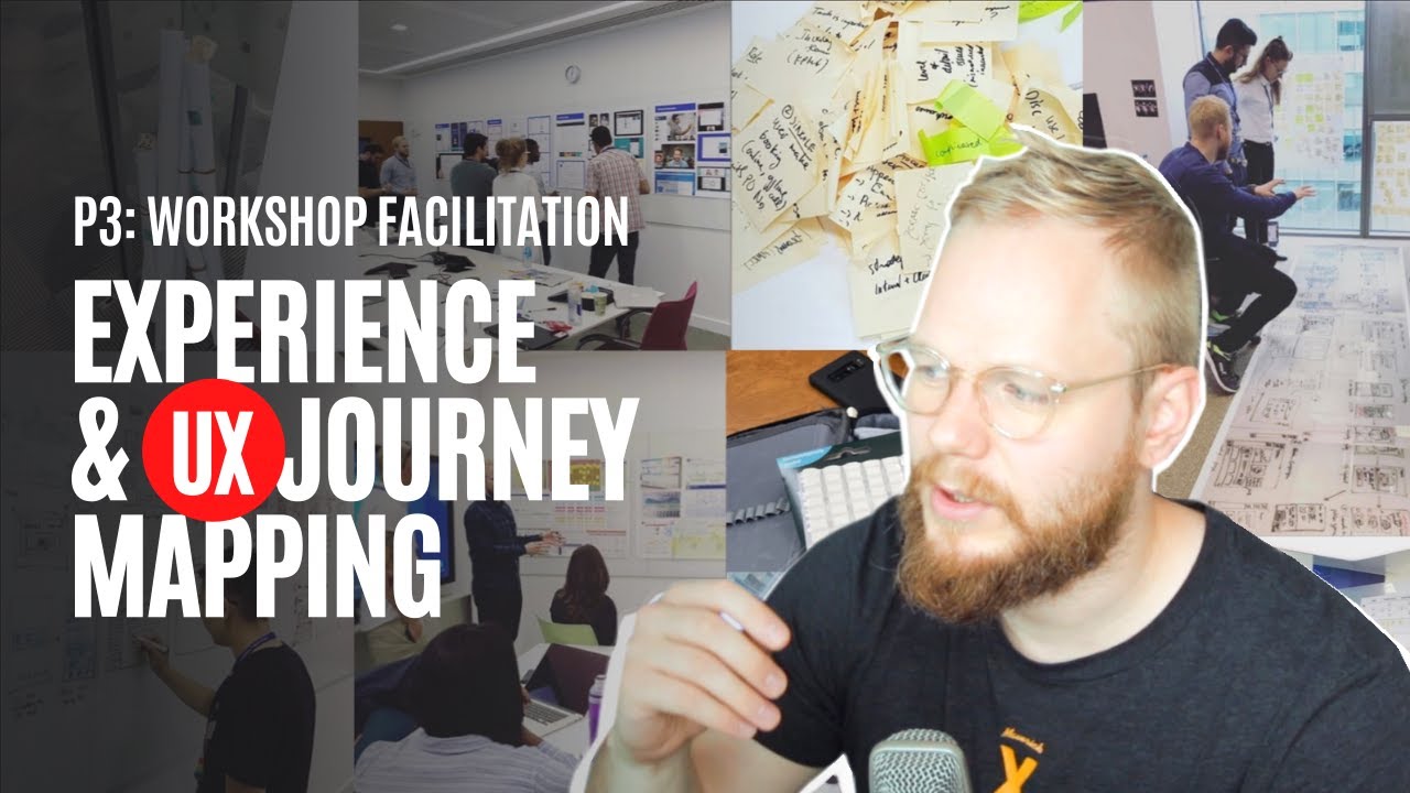 Experience and UX Journey Mapping, P3: Workshop Facilitation - YouTube
