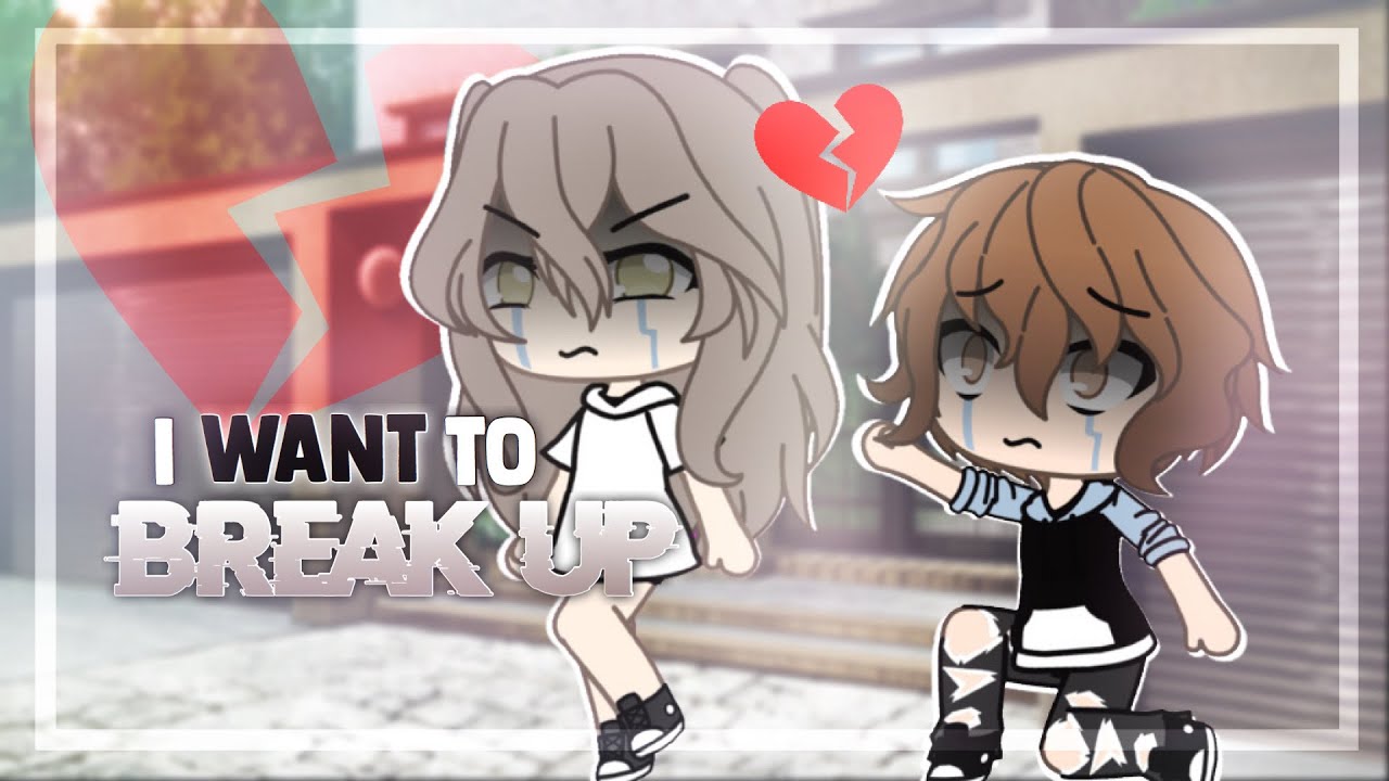 I Want to Break Up | Gacha Life Mini Movie | GLMM - YouTube