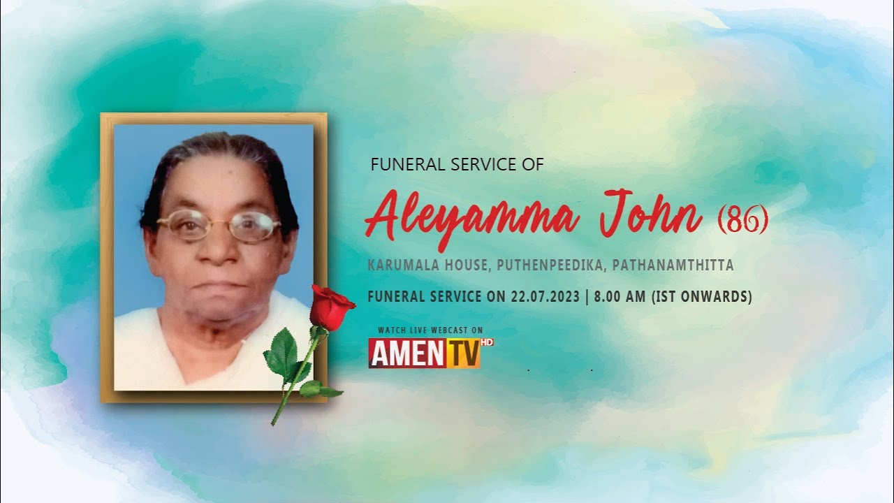 ALEYAMMA JOHN (86) | FUNERAL LIVE WEBCAST | 22.07.2023 www.amentv.in #amentv - YouTube