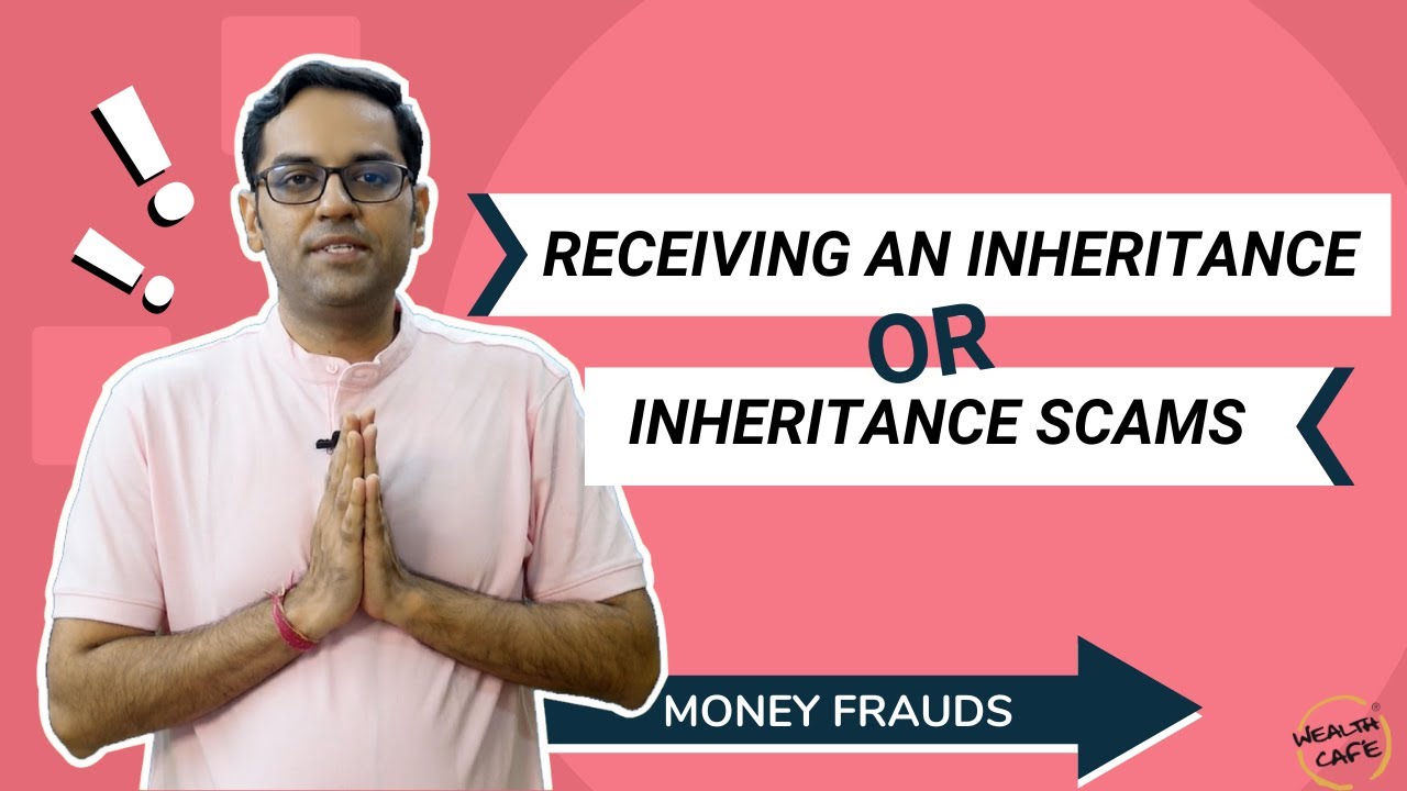 Money Frauds: Receiving an Inheritance or Inheritance Scams - YouTube