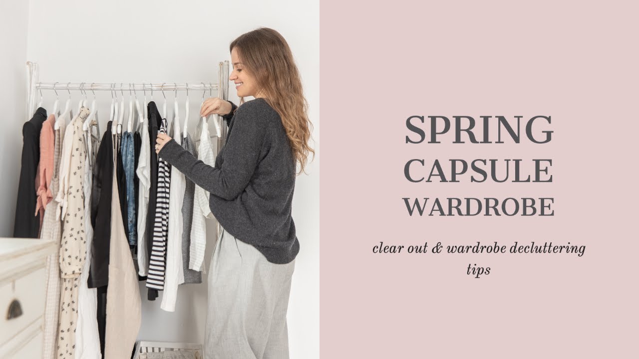 Spring Capsule Wardrobe Clear Out & Wardrobe Decluttering Tips - YouTube