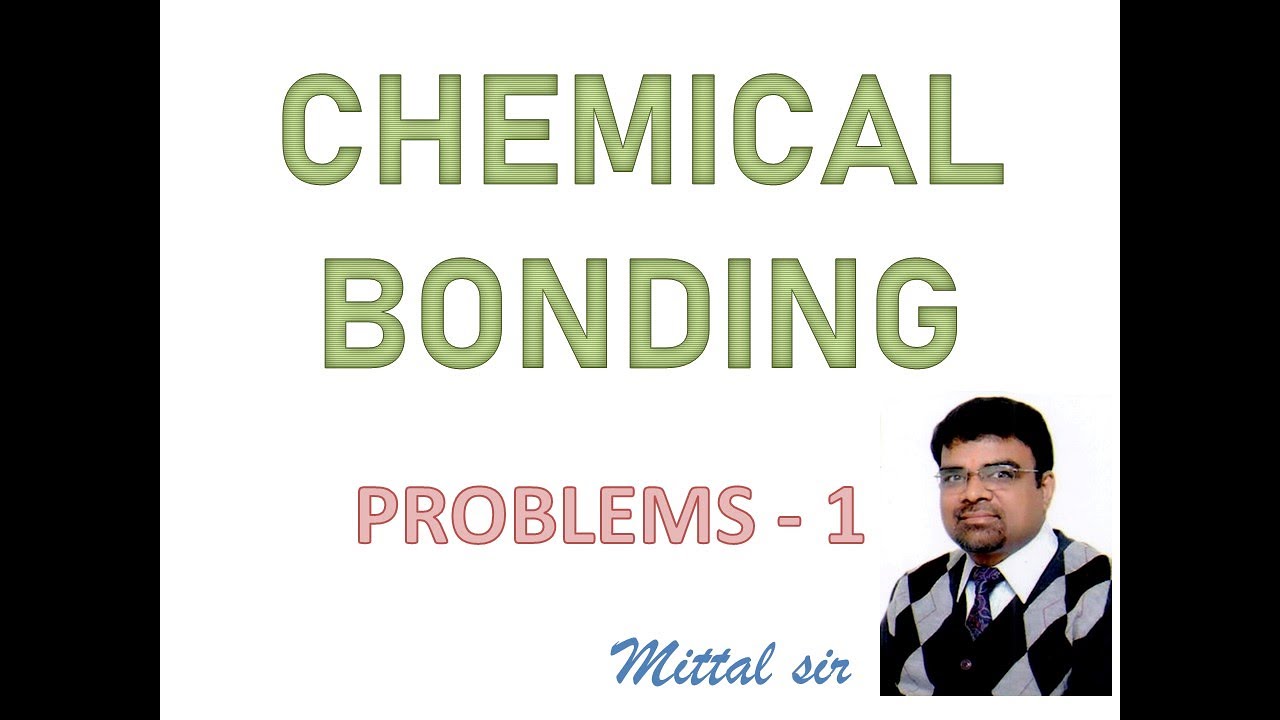 CHEMICAL BONDING PROBLEMS -1 by MITTAL SIR - YouTube