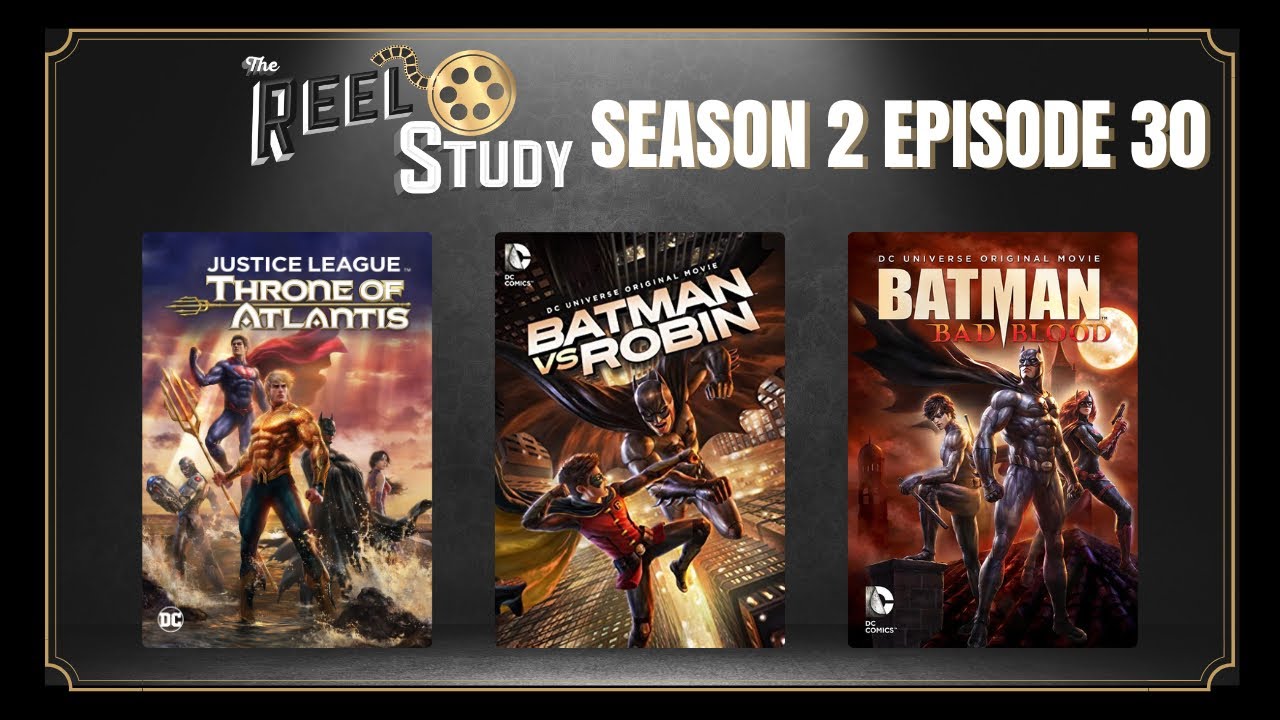 DC Animated Pt 2: JL: Throne of Atlantis, Batman vs Robin & Batman: Bad ...