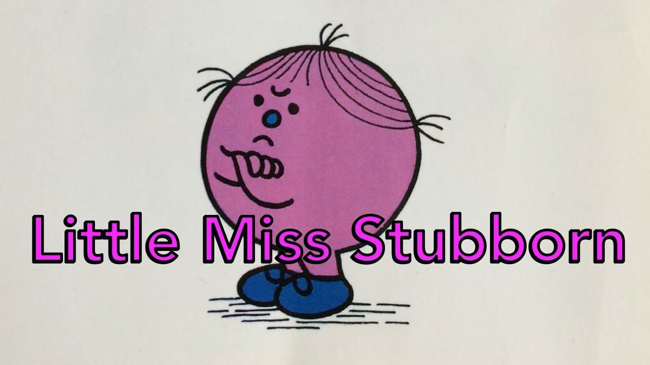 Little Miss Stubborn by Roger Hargreaves - YouTube