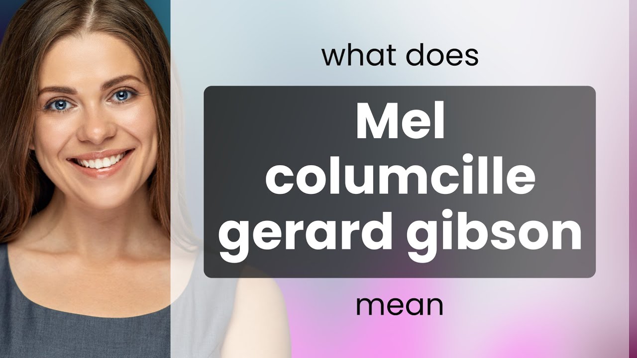 Mel columcille gerard gibson | definition of MEL COLUMCILLE GERARD ...