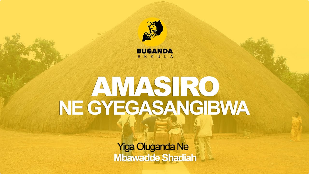 Amasiro Ne Gyegasangibwa - Yiga Oluganda Ne Mbawadde Shadiah - Buganda ...