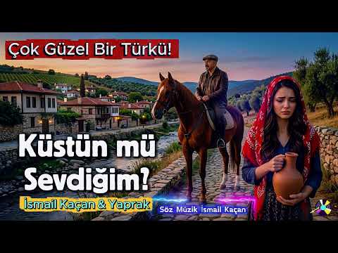 Küstün mü Sevdiğim İsmail Kaçan & Yaprak