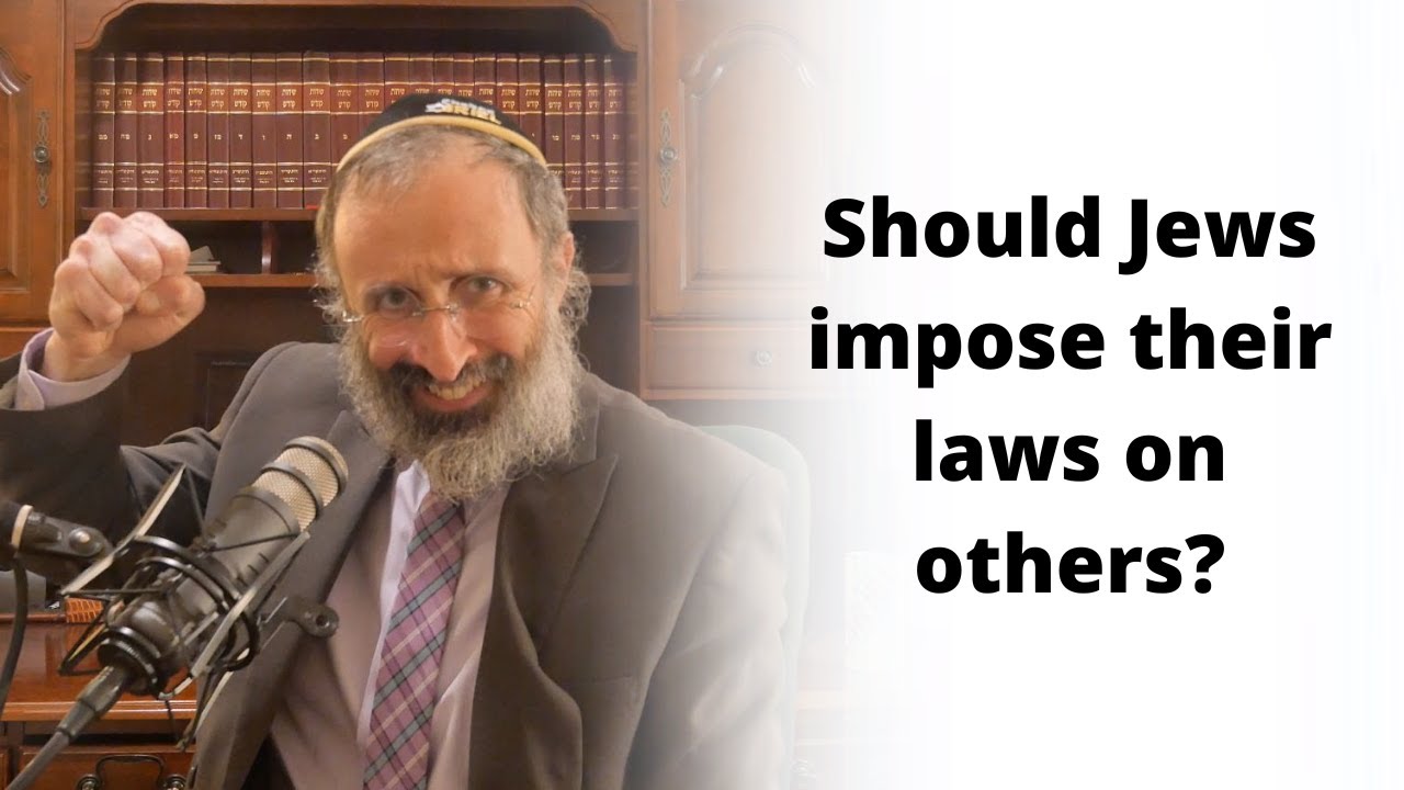 Should Jews impose their laws on others? - YouTube