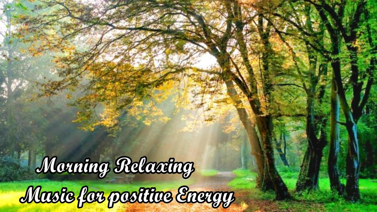 Morning Relaxing Music For Positive Energy |stress relief | peaceful ...