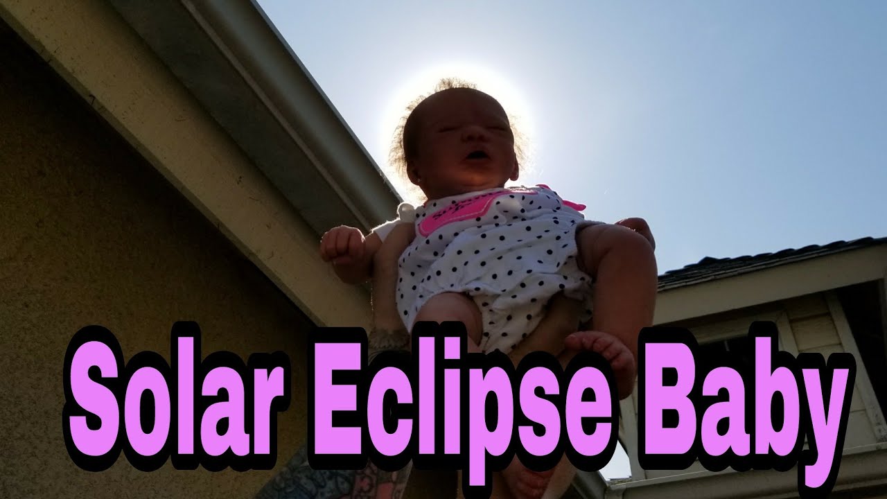 Solar Eclipse 2017, California View! Silicone Baby Dolls First Solar ...