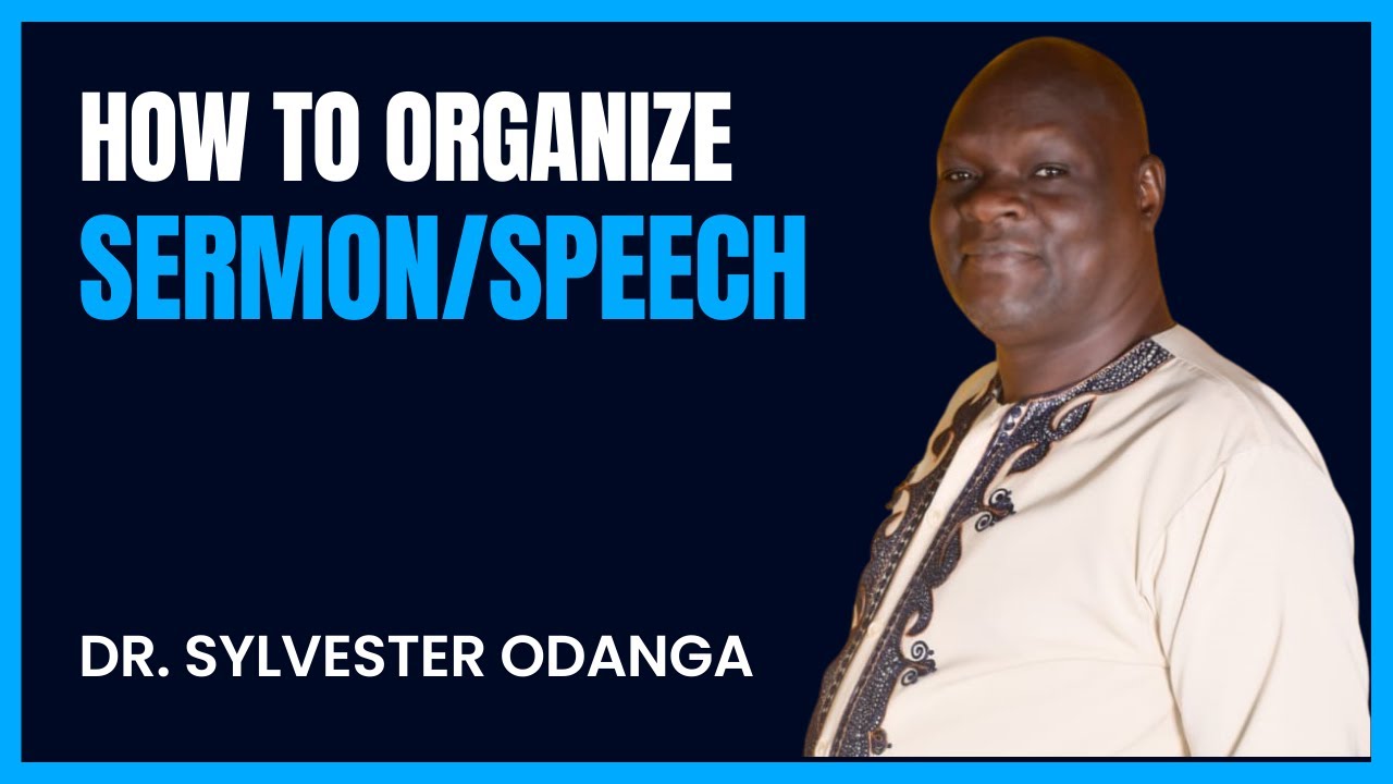 How to Organize Sermon/Speech | Dr Sylvester Odanga - YouTube