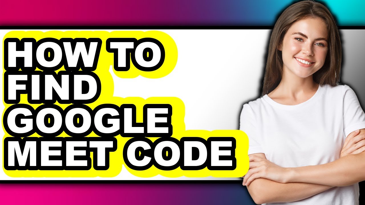 How to Find Google Meet Code - Easy Guide - YouTube
